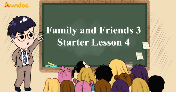 Family and Friends 3 Starter Lesson 4 - Tiếng Anh lớp 3 Starter Lesson ...