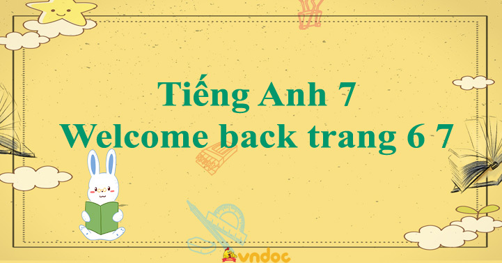 Tiếng Anh 7 Welcome back trang 6 7 - Sách tiếng Anh lớp 7 Right on ...