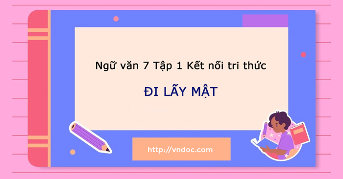 Soạn bài Đi lấy mật lớp 7 Kết nối tri thức - Chi tiết nhất - VnDoc.com