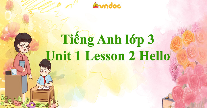 Tiếng Anh lớp 3 Unit 1 Lesson 2 Hello - Unit 1 lớp 3 Lesson 2 trang 12 Global Success - VnDoc.com