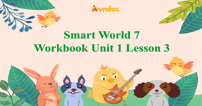 Smart World 7 Workbook Unit 1 Lesson 3 - Giải bài tập Smart World 7 ...