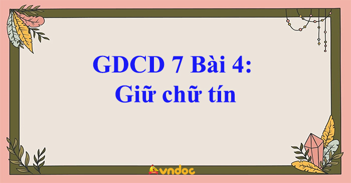 GDCD 7 Bài 4 Giữ chữ tín - Soạn Giáo dục công dân 7 Kết nối tri thức ...