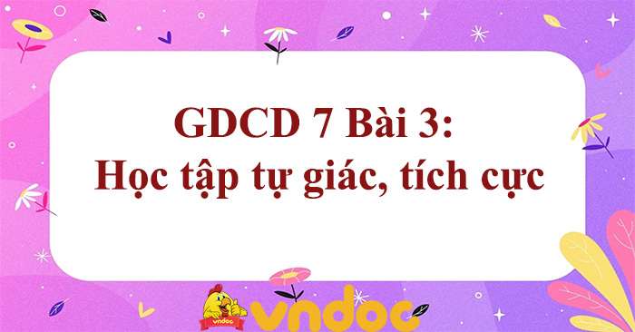 GDCD 7 Bài 3: Học tập tự giác, tích cực Chân trời sáng tạo - Giải Giáo ...
