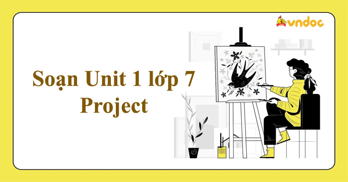 Unit 1 lớp 7 Project - Tiếng Anh 7 Global Success Unit 1 Project trang ...