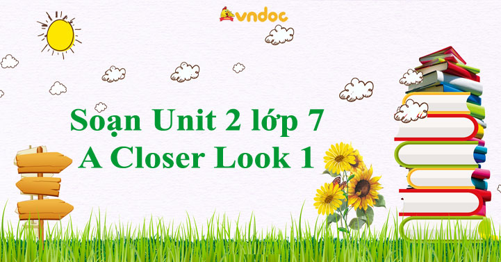 Unit 2 lớp 7 A Closer Look 1 sách Global Success - Tiếng Anh 7 Global ...