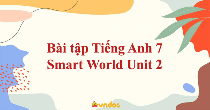 Bài tập Tiếng Anh 7 i-Learn Smart World Unit 2 - Bài tập Tiếng Anh lớp 7 Unit 2 Health sách ...