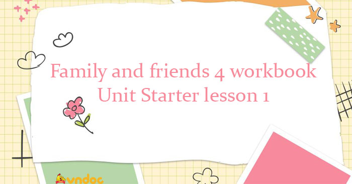 Family and friends 4 workbook Unit Starter lesson 1 - Sách bài tập ...