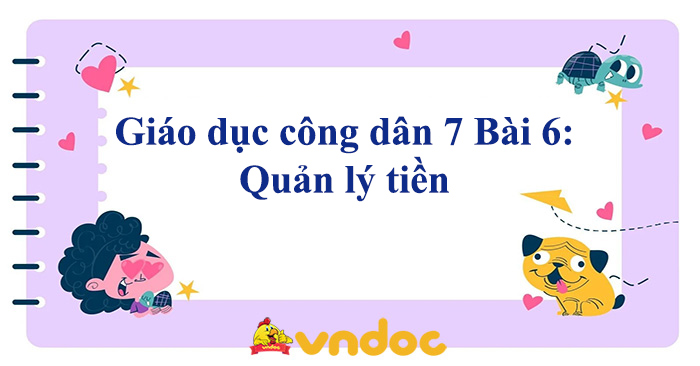 Giáo dục công dân 7 Bài 6: Quản lý tiền - GDCD 7 bài 6 Cánh diều ...