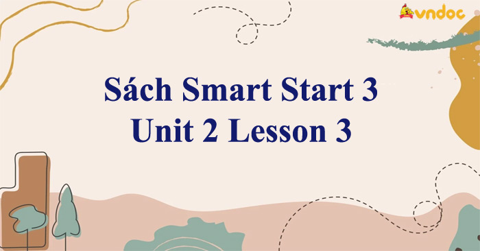 Sách Smart Start 3 Unit 2 Lesson 3 - Tiếng Anh lớp 3 Smart Start Unit 2 ...