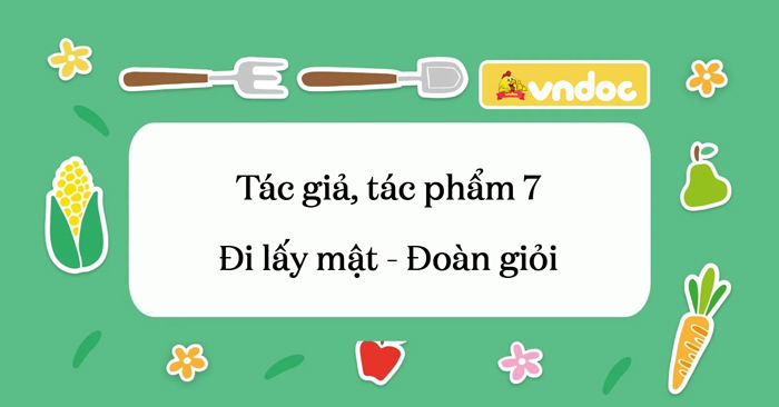 Đi lấy mật - Đoàn Giỏi - Tác giả, Tác phẩm Đi lấy mật lớp 7 - VnDoc.com