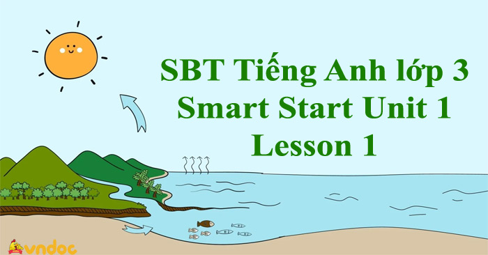 Sách bài tập Tiếng Anh lớp 3 Smart Start Unit 1 Lesson 1 - Tiếng Anh lớp 3 Smart Start Unit 1 ...
