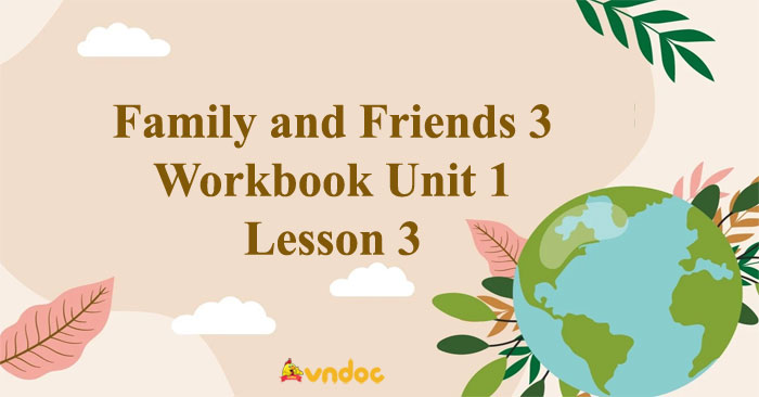 Family and Friends 3 Workbook Unit 1 Lesson 3 - Sách bài tập Tiếng Anh ...