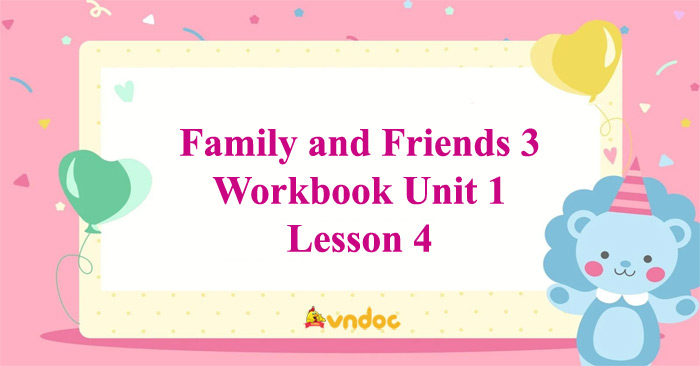 Family and Friends 3 Workbook Unit 1 Lesson 4 - Sách bài tập Tiếng Anh ...