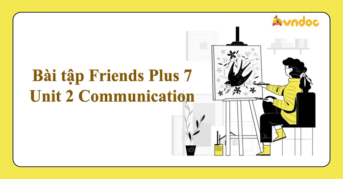 Bài tập Friends Plus 7 Unit 2 Communication - Bài tập Tiếng Anh lớp 7 ...