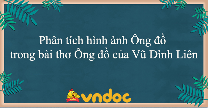 Phân tích hình ảnh Ông đồ trong bài thơ Ông đồ của Vũ Đình Liên - Văn ...