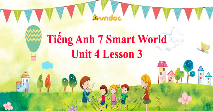 Tiếng Anh 7 Smart World Unit 4 Lesson 3 - i-Learn Smart World 7 Unit 4 ... Tiếng Anh 7 Smart World Unit 4 Lesson 3 - i-Learn Smart World 7 Unit 4 ...