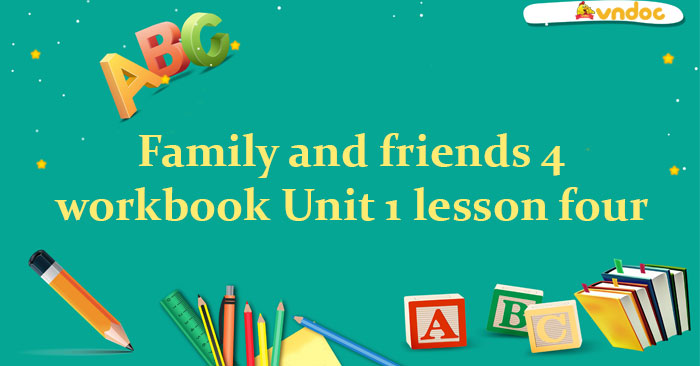 Family and friends 4 workbook Unit 1 lesson four - Sách bài tập Family ...