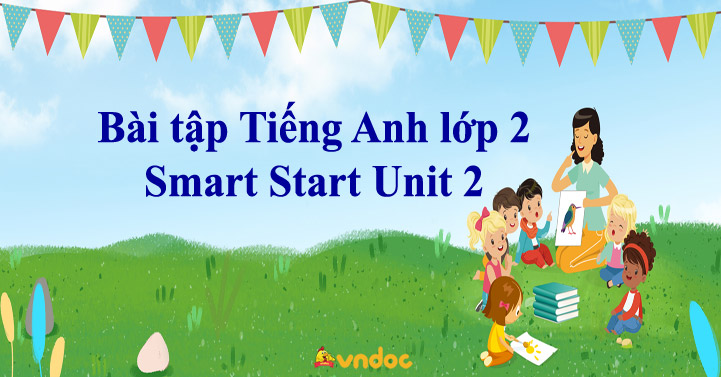 Bài tập Tiếng Anh lớp 2 Smart Start Unit 2 - Bài tập Tiếng Anh lớp 2 i-Learn Smart Start từng ...