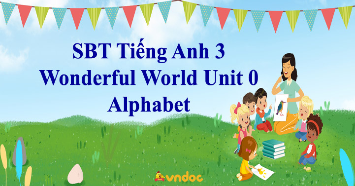 Sách bài tập Tiếng Anh 3 Wonderful World Unit 0 Alphabet - SBT Unit 0 lớp 3 Alphabet trang 9 ...