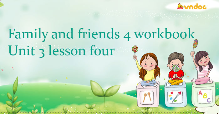 Family and friends 4 workbook Unit 3 lesson four - Sách bài tập Family ...