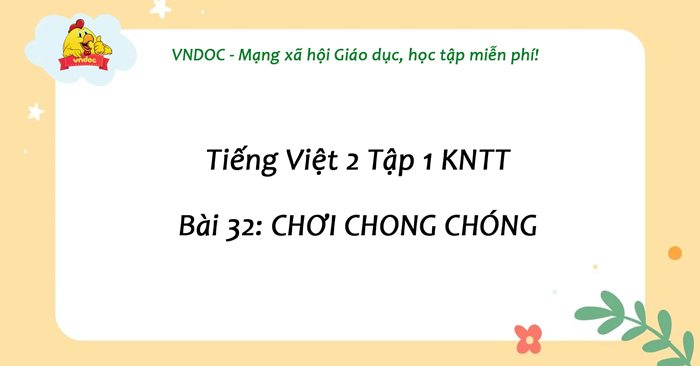 Bài 32: Chơi chong chóng trang 133, 134, 135, 136 - Tiếng Việt lớp 2 ...