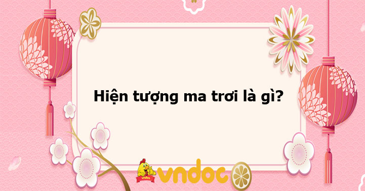 Hiện tượng ma trơi là gì? - Ôn tập môn Hóa học 9 - VnDoc.com