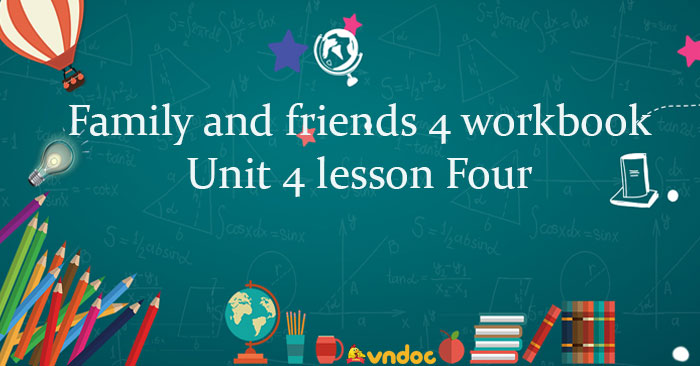 Family and friends 4 workbook Unit 4 lesson four - Sách bài tập Family ...