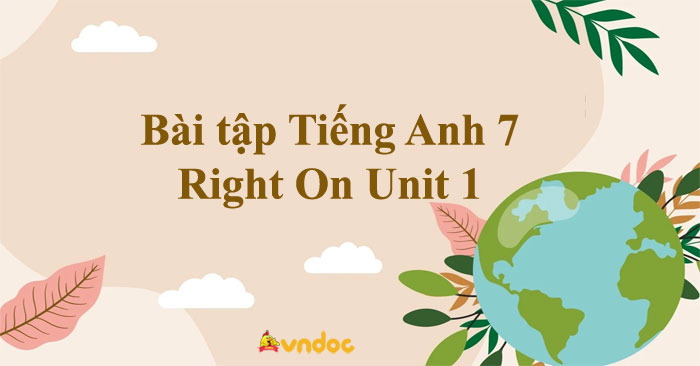 Bài tập Tiếng Anh 7 Right On Unit 1 - Bài tập Right On 7 Unit 1 My ...