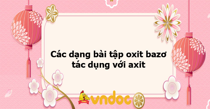 Các dạng bài tập oxit bazơ tác dụng với axit - Ôn tập môn Hóa học 9 ...