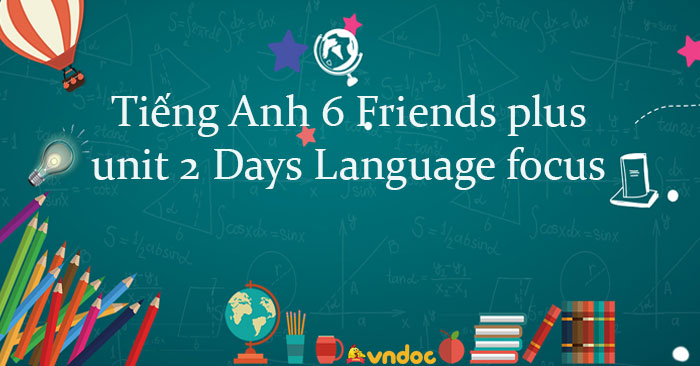 Tiếng Anh lớp 6 unit 2 Language focus - Tiếng Anh 6 Friends plus unit 2 ...