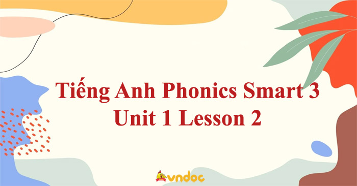 Tiếng Anh 3 Phonics Smart Unit 1 Lesson 2 - Unit 1 lớp 3 This is my ...
