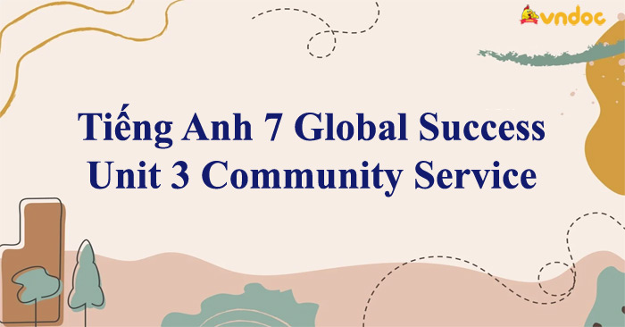 Tiếng Anh 7 Global Success Unit 3 Community Service - Tiếng Anh lớp 7 Unit 3 Community Service ...