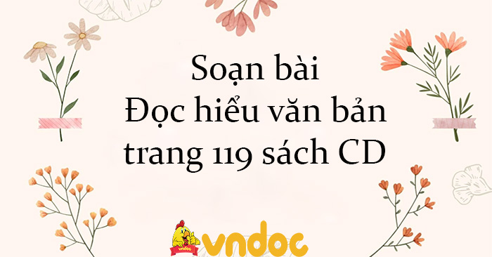 Soạn bài Đọc hiểu văn bản trang 119 sách CD - Soạn văn 10 Tập 1 Cánh ...