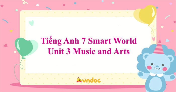 Tiếng Anh 7 Smart World Unit 3 Music and Arts - Tiếng Anh 7 i-Learn Smart World Unit 3 Music and ...