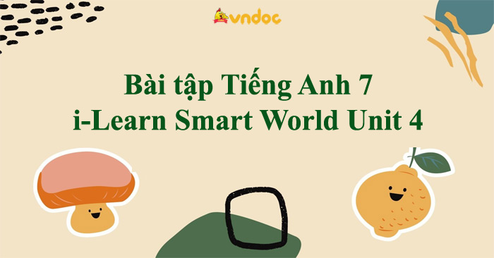 Bài tập Tiếng Anh 7 i-Learn Smart World Unit 4 - Bài tập Tiếng Anh lớp 7 Unit 4 Community ...