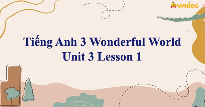 Tiếng Anh 3 Wonderful World Unit 3 Lesson 1 - Unit 3 lớp 3 Lesson 1 trang 39 Wonderful World ...