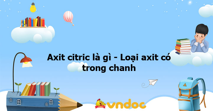 Axit citric là gì - Loại axit có trong chanh - Ôn tập môn Hóa học 11 ...