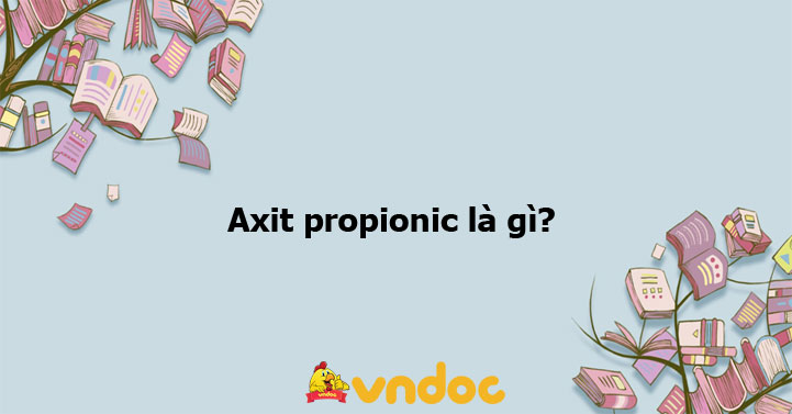 Axit propionic là gì? - Ôn tập môn Hóa học 11 - VnDoc.com