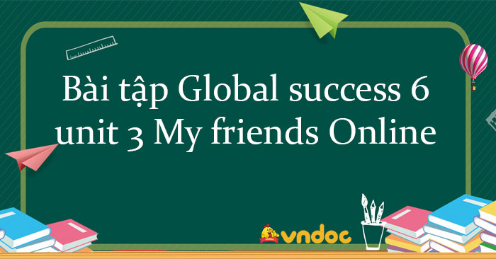 Bài tập tiếng Anh 6 Global success unit 3 Online - Bài tập tiếng Anh ...