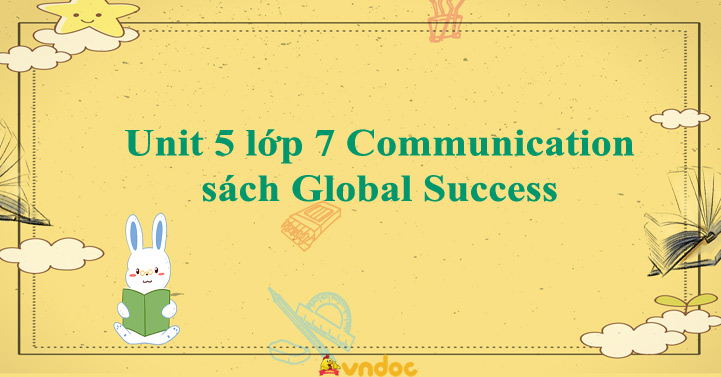 Tiếng Anh 7 Unit 5 Communication Global success - Tiếng Anh 7 Global Success Unit 5 trang 55 ...