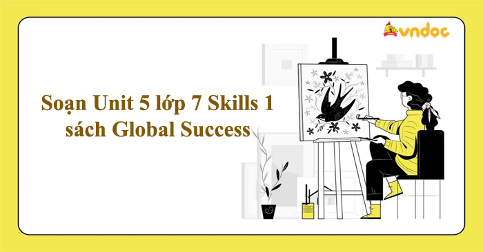 Tiếng Anh 7 Unit 5 Skills 1 Global success - Tiếng Anh 7 Global Success ...