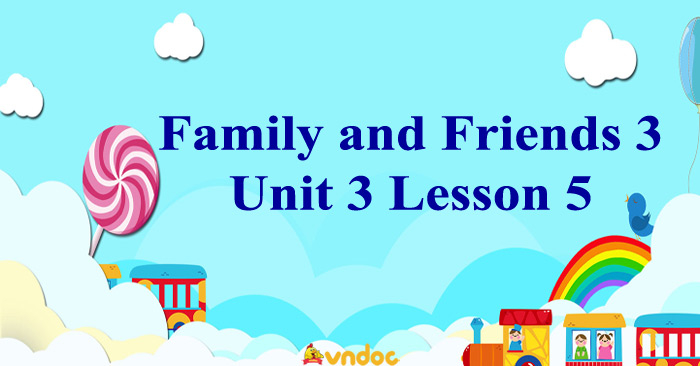 Family and Friends 3 Unit 3 Lesson 5 - Tiếng Anh lớp 3 Unit 3 Lesson 5 trang 26 - VnDoc.com