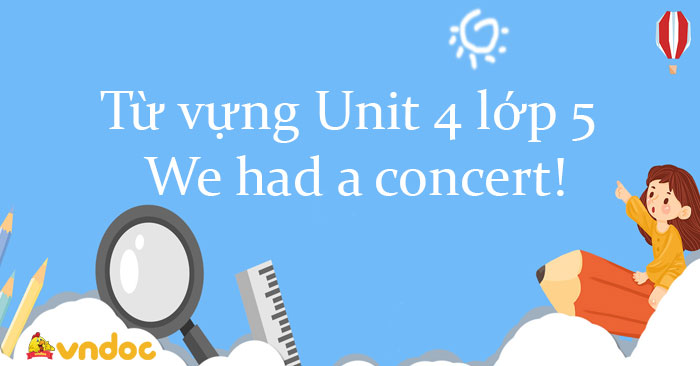 Từ vựng Unit 4 lớp 5 We had a concert! - Từ vựng tiếng Anh lớp 5 unit 4 ...