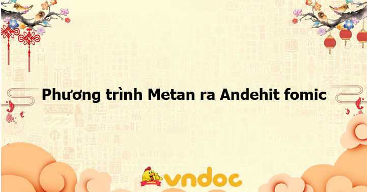 Phương trình Metan ra Andehit fomic - Ôn tập môn Hóa học 11 - VnDoc.com