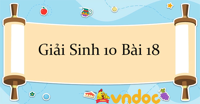 Giải Sinh 10 Bài 18: Chu kì tế bào CTST - Giải Sinh 10 sách Chân trời sáng tạo - VnDoc.com