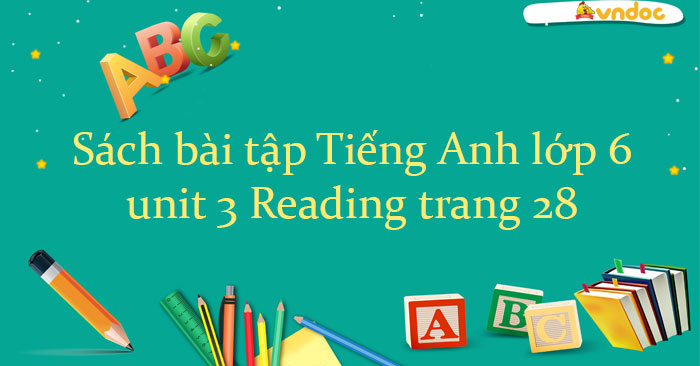 Sách bài tập Tiếng Anh lớp 6 unit 3 Reading Friends plus - Workbook Tiếng Anh 6 Friends plus ...