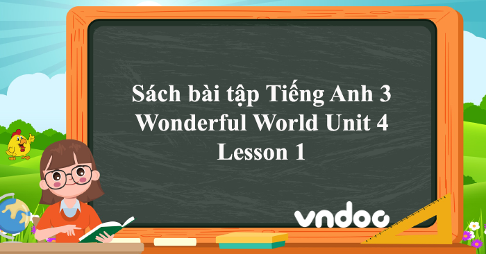 Sách bài tập Tiếng Anh 3 Wonderful World Unit 4 Lesson 1 - SBT Unit 4 lớp 3 Lesson 1 trang 37 ...