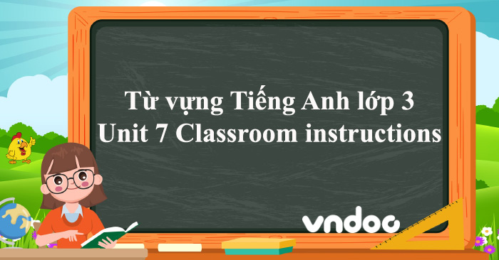 Từ vựng Tiếng Anh lớp 3 Unit 7 Classroom instructions - Từ vựng Unit 7 lớp 3 sách Global Success ...