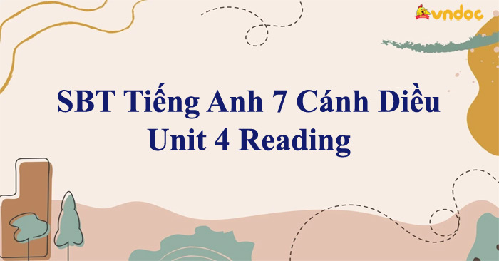 SBT Tiếng Anh 7 Cánh Diều Unit 4 Reading - Sách bài tập Tiếng Anh 7 Explore English Unit 4 trang ...