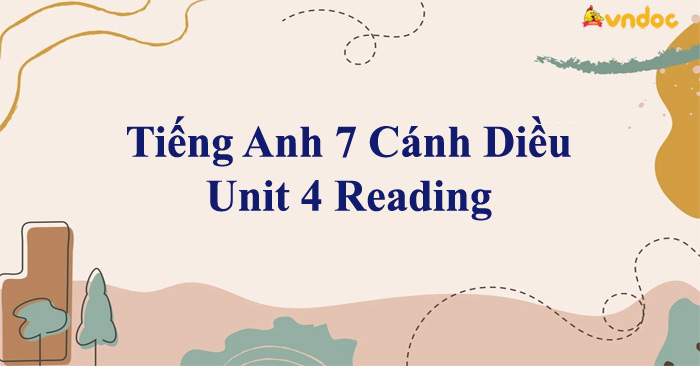 Tiếng Anh 7 Cánh Diều Unit 4 Reading - Unit 4 lớp 7 Reading trang 44 45 - VnDoc.com